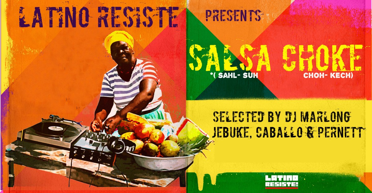 Latino Resiste presenta Salsa Choke – LATINO RESISTE